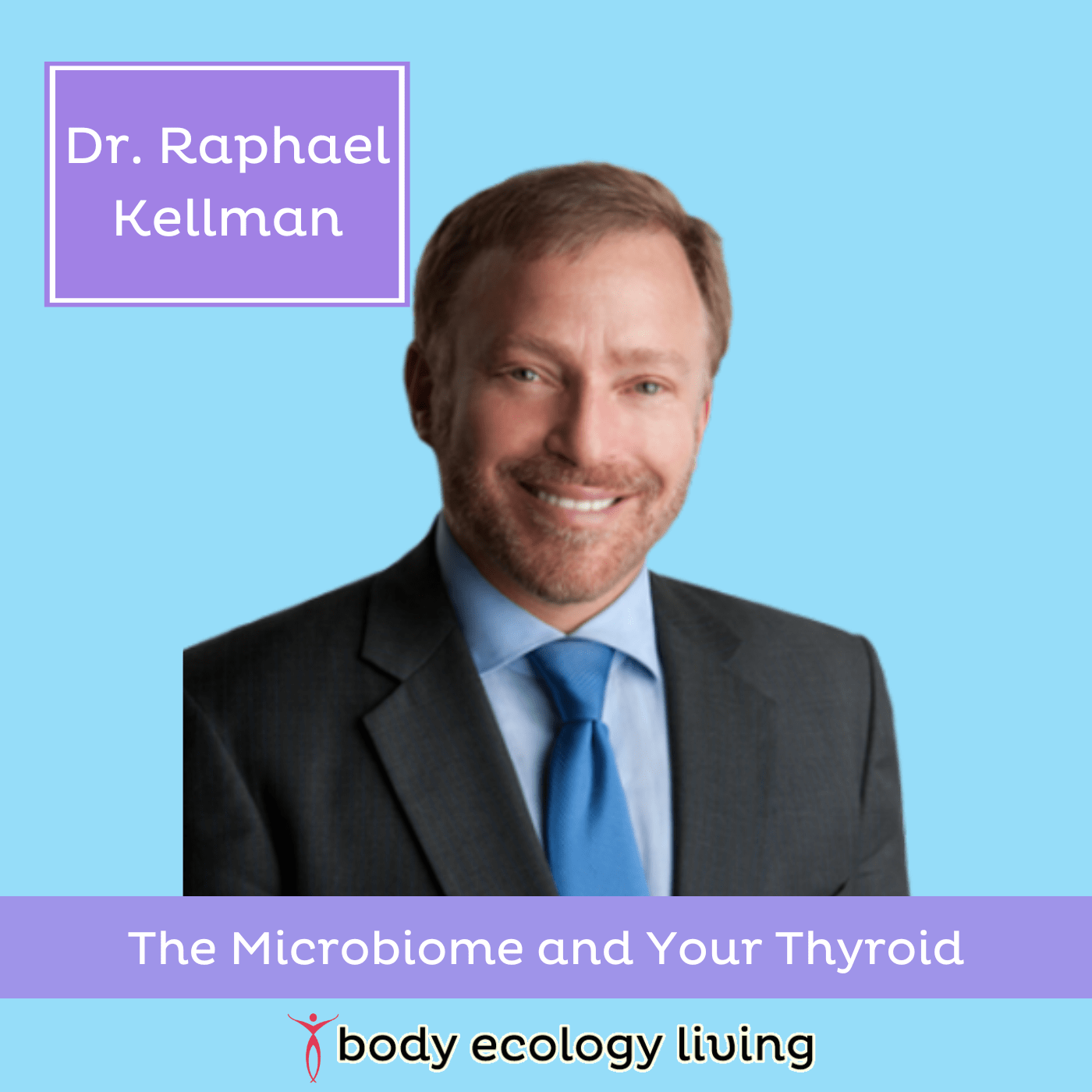 Listen Donna And Dr Raphael Kellman Talk About The Microbiome And Your Thyroid Body Ecology