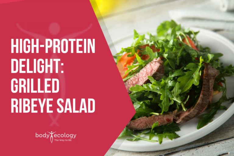 High-Protein Grilled Ribeye Salad | Body Ecology